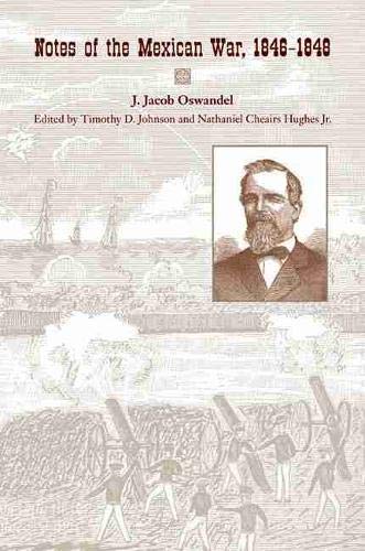 Notes of the Mexican War, 1846–1848: Oswandel, J. Jacob: 9781572337039 ...