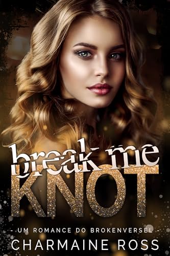 Break Me Knot: Um Romance BrokenVerse (Série de romance BrokenVerse Omegaverse Livro 1) - eBook ...