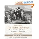 The Pilgrim Chronicles: An Eyewitness History of the Pilgrims and the ...