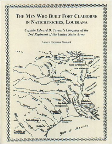 The Men Who Built Fort Claiborne in Natchitoches, Louisiana Captain ...