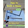 How to Build a House: For Kids: Irwin, Janice: 9781521245248: Amazon ...