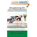 Recapturing the Joy of Motherhood: Bonni Greiner: 9781481981279: Amazon ...