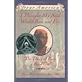 I Thought My Soul Would Rise and Fly: The Diary of Patsy, a Freed Girl ...