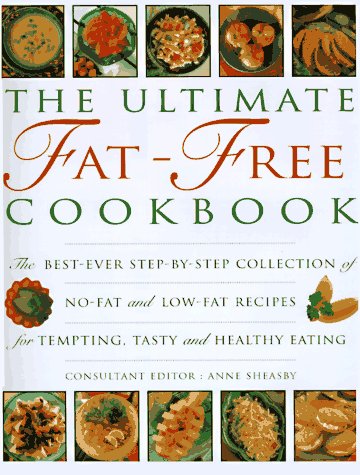 The Ultimate Fat-Free Cookbook: The Best-Ever Step-by-Step Collection ...