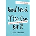 Amazon.com: Good Work If You Can Get It: How to Succeed in Academia ...