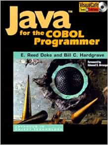 Java for the COBOL Programmer (SIGS: Advances in Object Technology, Series Number 20): Doke, E ...