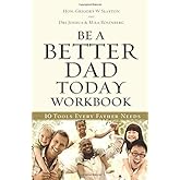 Be a Better Dad Today!: 10 Tools Every Father Needs: Gregory Slayton ...