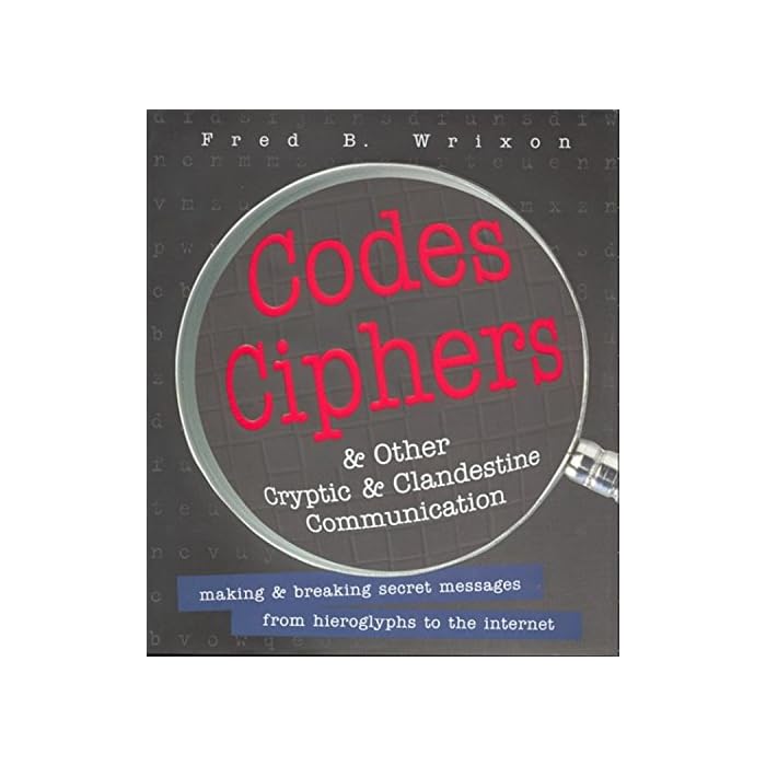 Buy Codes, Ciphers and Other Cryptic and Clandestine Communication: 400 Ways to Send Secret ...