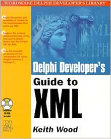 Delphi Developer's Guide to XML (Wordware Delphi Developer's Library ...