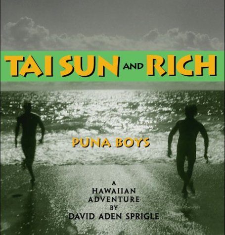 Tai Sun and Rich : Puna Boys : A Hawaiian Adventure: David Aden Sprigle ...