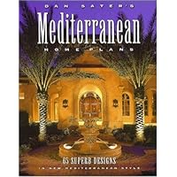 Dan Sater's Mediterranean Home Plans: 65 Superb Designs in New ...