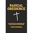 Radical Obedience: The Secrets Of Surrender And A Real Lived-Out Love ...