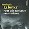 Amazon.fr - Pour une naissance sans violence - Leboyer, Frederick - Livres