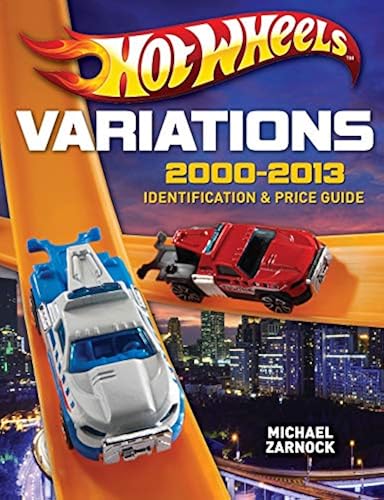 Hot Wheels Variations, 2000-2013: Identification and Price Guide in ...