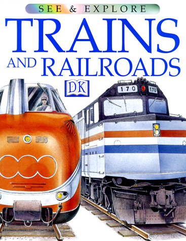 Trains and Railroads (See & Explore Library): DK Publishing ...