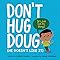 Don't Hug Doug: (He Doesn't Like It): Finison, Carrie, Wiseman, Daniel ...