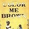 Color Me Brown: Story Coloring Book: Giles, Lucille H.: 9780874850178 ...
