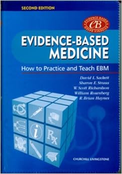 By David L. Sackett Evidence-Based Medicine: How to Practice and Teach ...