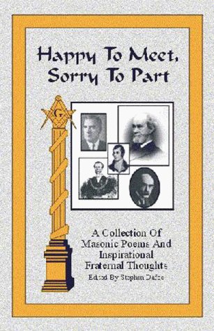 Happy To Meet, Sorry To Part: A Collection of Masonic Poems and ...