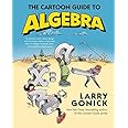 The Cartoon Guide to Algebra (Cartoon Guide Series): Gonick, Larry ...