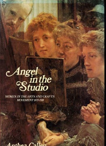 Angel in the studio: Women in the arts and crafts movement 1870-1914 ...