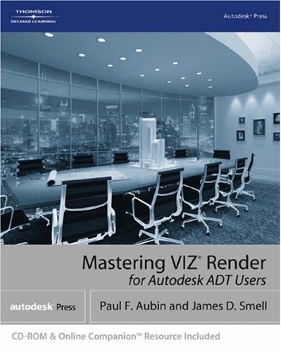 Mastering VIZ Render: A Resource for Autodesk ADT Users: Aubin, Paul F ...