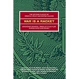 War Is a Racket: The Antiwar Classic by America's Most Decorated ...