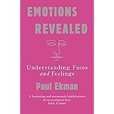 Emotions Revealed: Recognizing Faces and Feelings to Improve Communication and Emotional Life ...