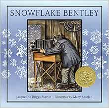 Snowflake Bentley: Martin, Jacqueline Briggs, Azarian, Mary ...