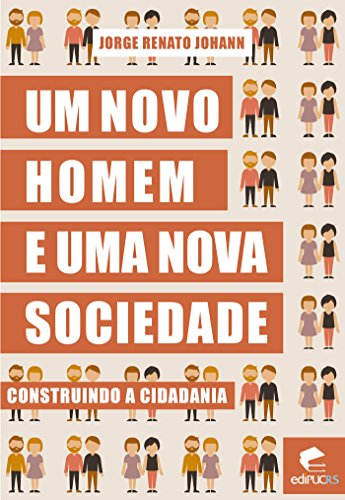 UM NOVO HOMEM E UMA NOVA SOCIEDADE: CONSTRUINDO A CIDADANIA - eBook, Resumo, Ler Online e PDF ...