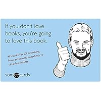 If You Don't Love Books, You're Going to Love This Book (someecards ...