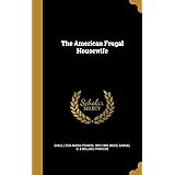 The Frugal Housewife: Dedicated to Those Who Are Not Ashamed of Economy ...