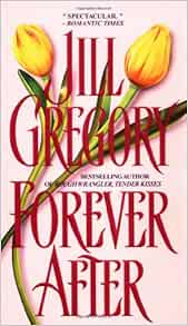 Forever After: Gregory, Jill: 9780440215127: Amazon.com: Books