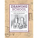 Drawing School: Fundamentals for the Beginner: A comprehensive drawing ...
