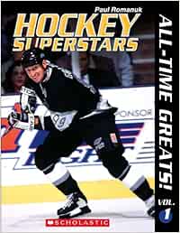 Hockey Superstars: All-Time Greats! Vol. 1 : Romanuk, Paul: Books
