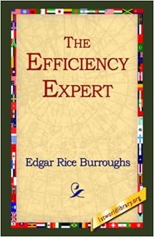 The Efficiency Expert: Amazon.co.uk: Edgar Rice Burroughs, 1stworld ...
