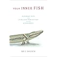 Your Inner Fish: A Journey into the 3.5-Billion-Year History of the ...