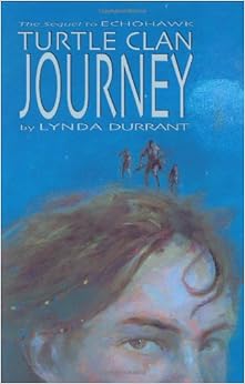 Turtle Clan Journey: Sequel to Echohawk: Durrant, Lynda: 9780395903698 ...