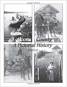 Amazon.com: Alcona County A Pictorial History: Volume 2 (9781795564618 ...