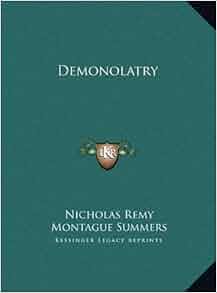 Demonolatry: Nicholas Remy, Montague Summers: 9781169742413: Amazon.com ...