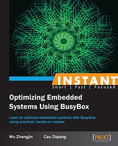 Instant Optimizing Embedded Systems Using Busybox Zhangjin Wu Ziqiang Cao 9781783289851
