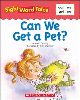 Can We Get a Pet? (Sight Word Tales): Maria Fleming, Amy Wummer ...