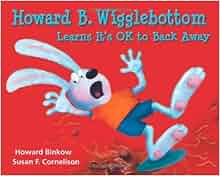 Howard B. Wigglebottom Learns It's OK to Back Away: A Story About ...