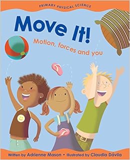Move It!: Motion, Forces and You (Primary Physical Science): Mason ...