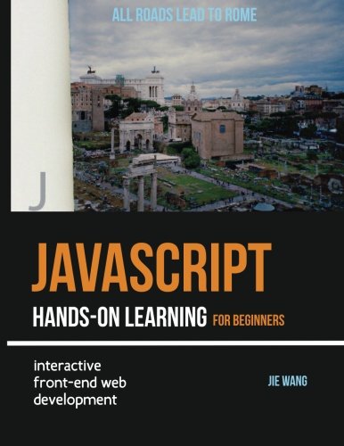 JavaScript Hands-on Learning: interactive front-end web development: Wang, Jie: 9780998273808 ...