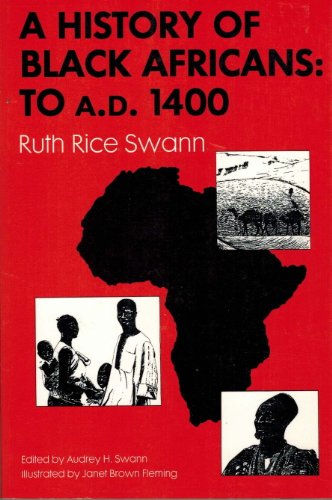 A History of Black Africans to A.D. 1400: Swann, Ruth Rice, Swann ...