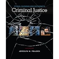 Ethical Dilemmas and Decisions in Criminal Justice: Pollock, Joycelyn M ...