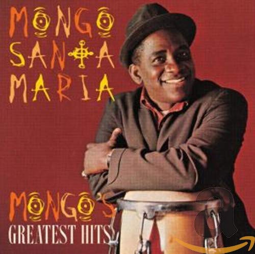 Greatest Hits: Mongo Santamaria, Chano Pozo, John Coltrane, Chombo ...