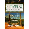 The Type-Z Guide to Success: A Lazy Person s Manifesto to Wealth and ...