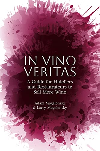 In Vino Veritas: A Guide for Hoteliers and Restaurateurs to Sell More ...